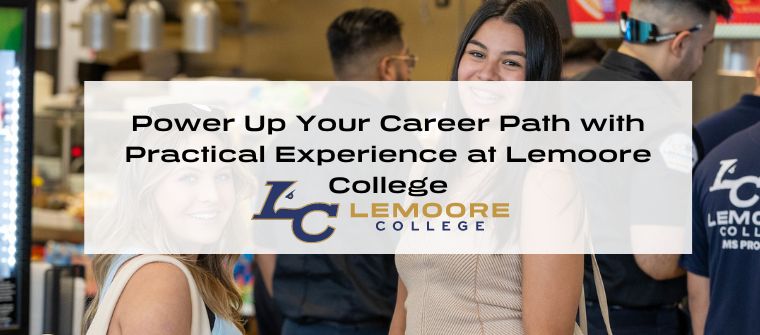 Power Up Your Career Path with Practical Experience at Lemoore College ...