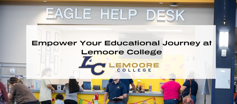 Empower Your Educational Journey at Lemoore College | Lemoore College