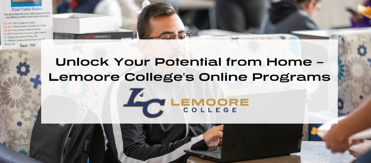Unlock Your Potential from Home – Lemoore College's Online Programs ...