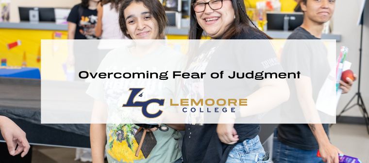 Overcoming Fear of Judgment | Lemoore College