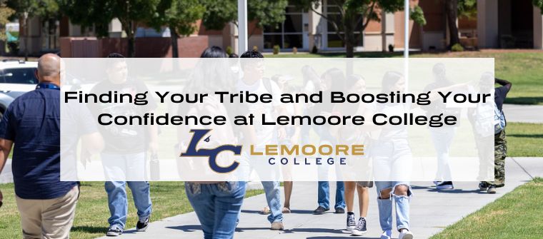 Finding Your Tribe and Boosting Your Confidence at Lemoore College ...