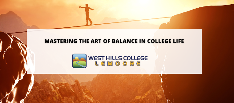 Mastering the Art of Balance in College Life at Lemoore College ...