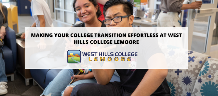 Making Your College Transition Effortless at Lemoore College | Lemoore ...