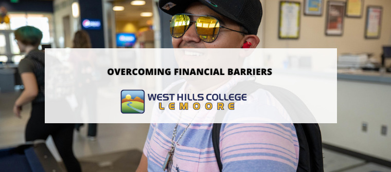 Overcoming Financial Barriers at Lemoore College | Lemoore College