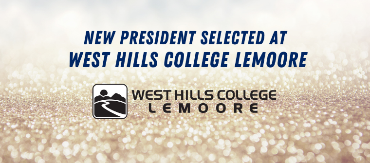 New President Selected at West Hills College Lemoore | Lemoore College