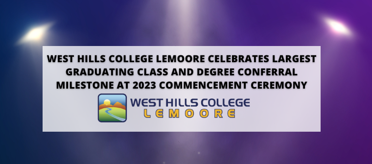West Hills College Lemoore Celebrates Largest Graduating Class and ...