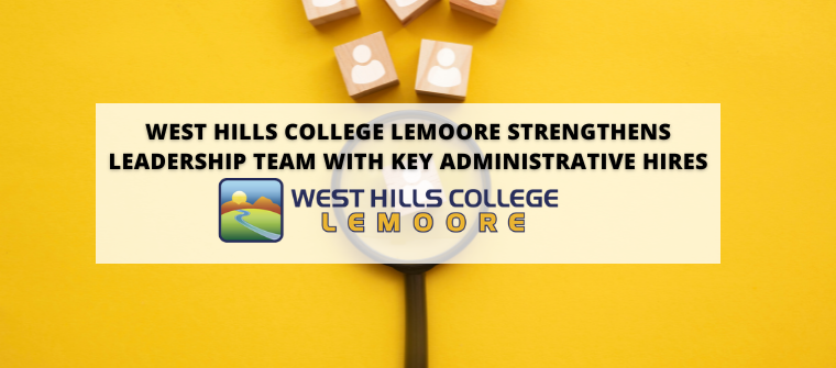 West Hills College Lemoore Strengthens Leadership Team with Key ...
