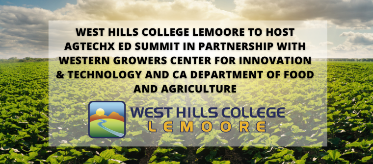 West Hills College Lemoore to Host AgTechX Ed Summit in Partnership ...