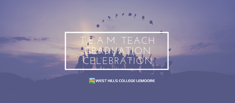 T.E.A.M. Teach Graduation Celebration | Lemoore College